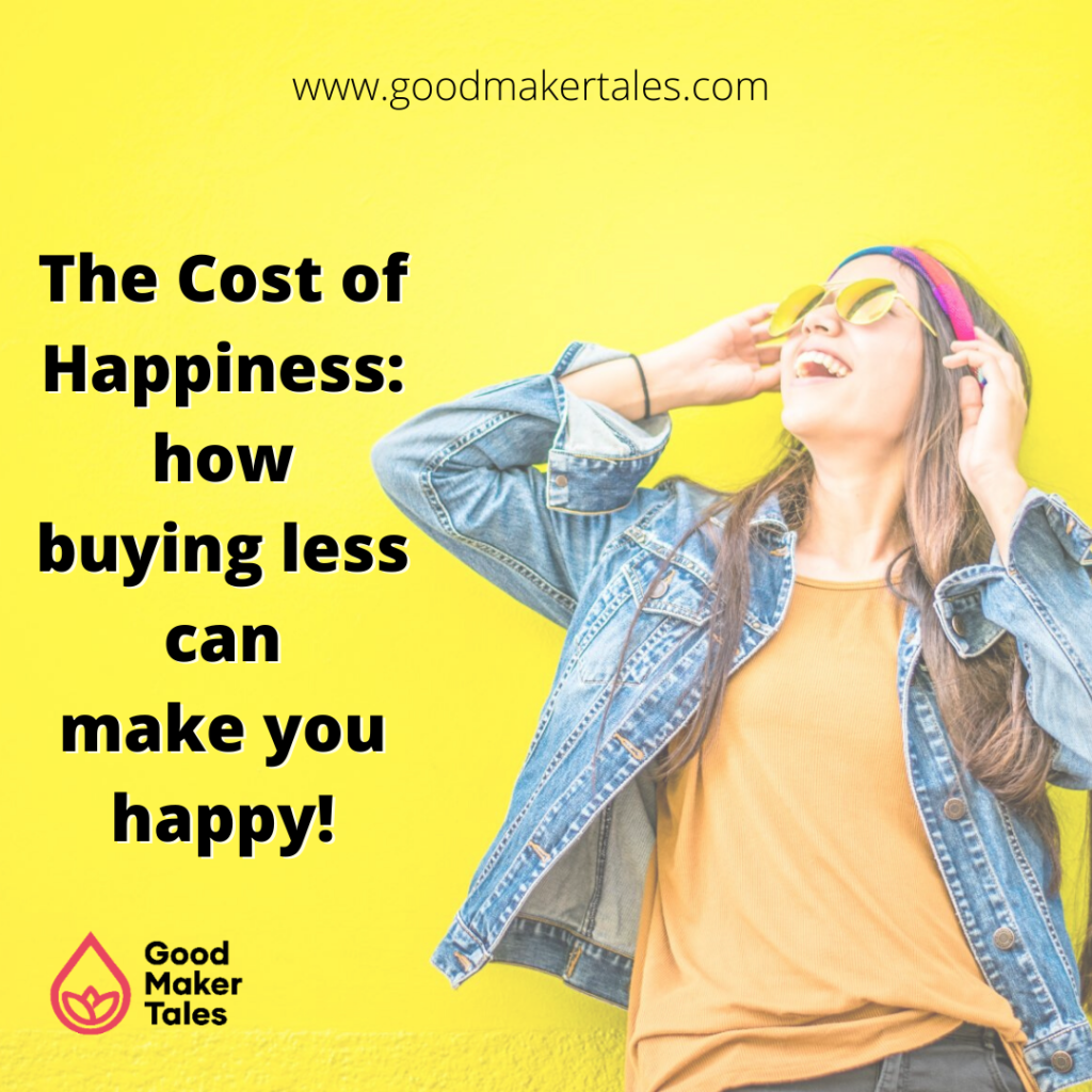 The Cost of Happiness: How Buying Less Can Make You Happy